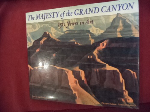 Kinsey, Joni Louise. The Majesty of the Grand Canyon. 150 Years in Art ...