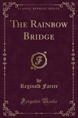 Reginald Farrer The Rainbow Bridge (Classic Reprint) (Paperback) (UK ...