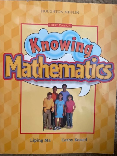 Knowing Mathematics By: Liping Ma And Cathy Kessel 978-0-618-24851 | eBay