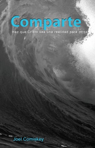 Comparte: Haz que Cristo sea una realidad para otros (Spanish Edition ...