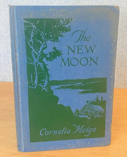 THE NEW MOON : THE STORY OF DICK MARTIN'S COURAGE... by Cornelia Meigs ...