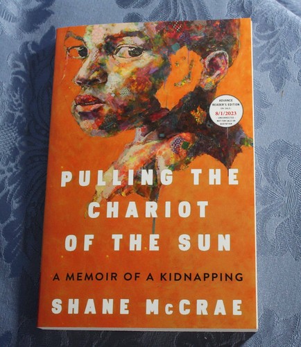 Advance Readers Edition Pulling the Chariot of the Sun Shane McCrae ...
