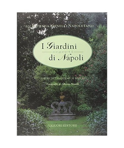 I giardini segreti di Napoli-The secret gardens of Naples: 1, Patrizia ...