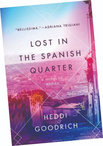 LOST IN THE SPANISH QUARTER, NOVEL OF NAPLES BY HEDDI GOODRICH ...