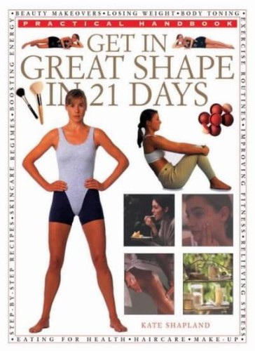 Get in Great Shape--in 21 Days (Practical Handbook) By Kate Shap ...