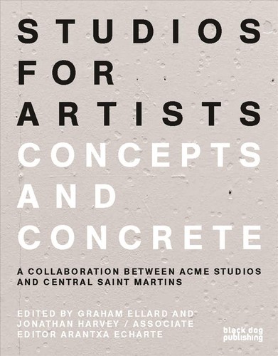 Studios for Artists: Concepts and Concrete by Graham Ellard (English ...