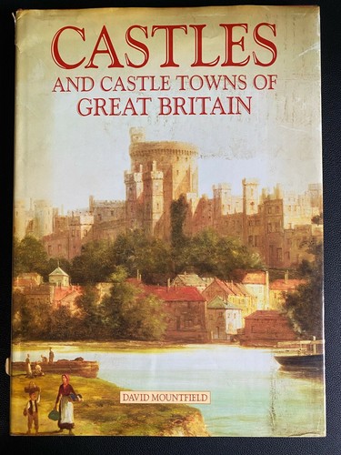 CASTLES AND CASTLE TOWNS OF GREAT BRITAIN DAVID MOUNTFIELD HARDCOVER | eBay