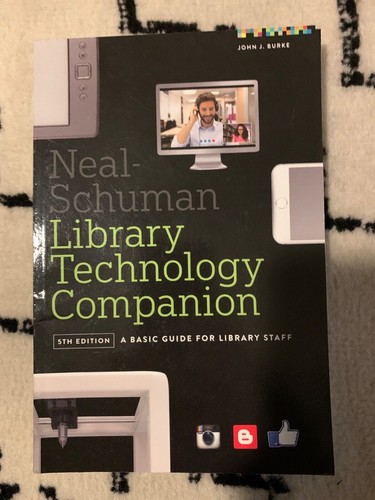 The Neal-Schuman Library Technology Companion, Fifth Edition: A Basic ...