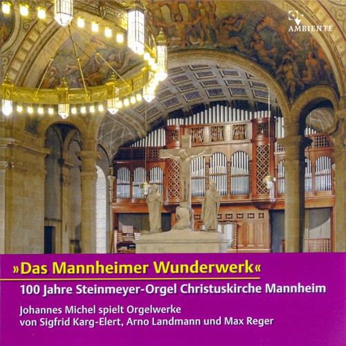 The Mannheim Marvel: Johannes Michel Plays the 1911 Steinmeyer Organ ...