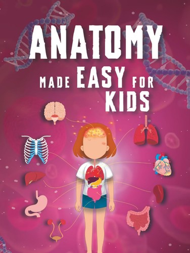 Anatomy Made Easy For Kids: A Complete STEM Guide to the Human Bo | eBay UK