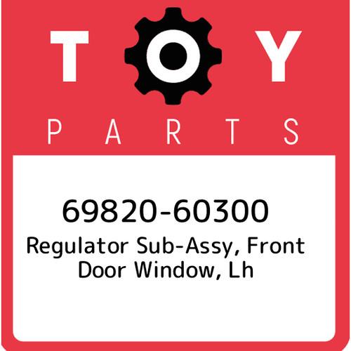 69820-60300 Toyota Regulator sub-assy, front door window, lh 6982060300 ...