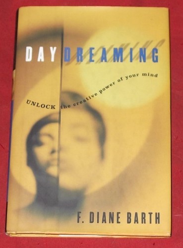 DAYDREAMING ~ F. Diane Barth ~ UNLOCK THE CREATIVE POWER OF YOUR MIND 9780670864034 | eBay Australia