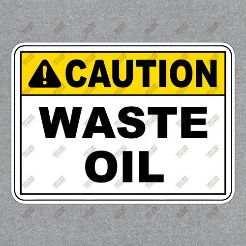 Caution Waste Oil Sign Essential Safety Sticker for Workplace #375831 ...