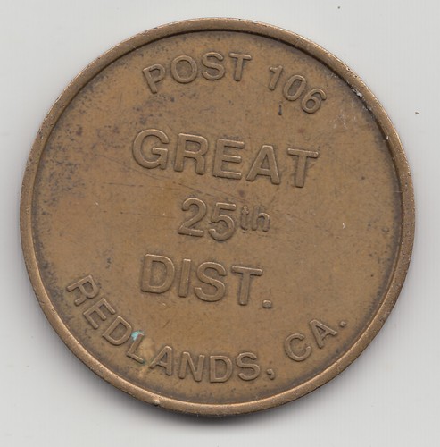American Legion Post 106 Great 25th District token - Redlands ...