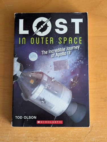 Lost in Outer Space: The Incredible Journey of Apollo 13 by Tod Olson ...