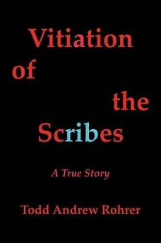 Todd Andrew Rohrer Vitiation of the Scribes (Paperback) 9781450209465| eBay