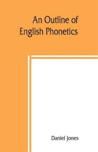 Daniel Jones outline of English phonetics (Paperback) (UK IMPORT ...