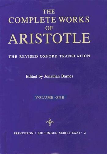 The Complete Works of Aristotle, Volume One: The Revised Oxford ...