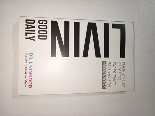 Living Good Daily: 21-Day Guide to Real Health Dr. Livingood | eBay