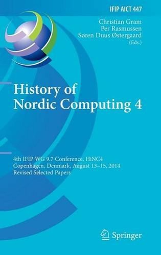 History of Nordic Computing 4: 4th IFIP WG 9.7 Conference, HiNC 4 ...