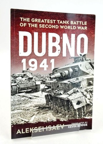 DUBNO 1941: THE GREATEST TANK BATTLE OF THE SECOND WORLD WAR - Isaev ...