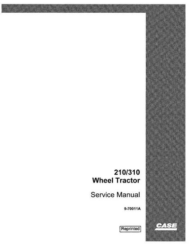 CASE 210,210B,310 ,310C WHEEL &CRAWLER TRACTORS COMPLETE SERVICE MANUAL ...