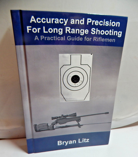 ACCURACY AND PRECISION FOR LONG RANGE SHOOTING By Bryan Litz Signed ...
