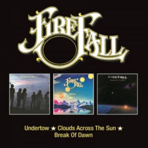 Firefall: Undertow / Clouds Across The Sun / Break Of Dawn ...