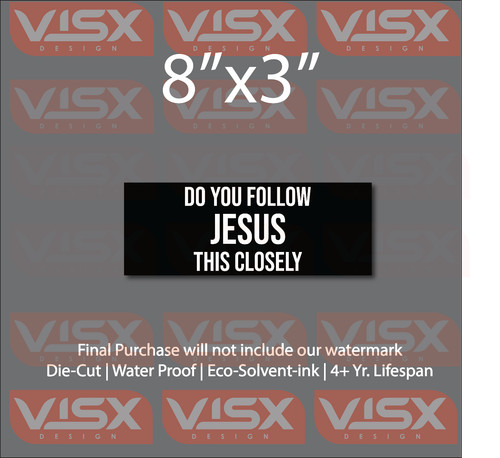 Do you follow jesus this closely Bumper Sticker tailgate funny christ ...