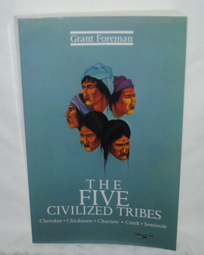 THE FIVE CIVILIZED TRIBES, Grant Foreman, softcover book, excellent ...