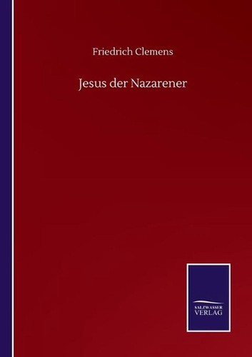 Jesus der Nazarener by Friedrich Clemens (German) Paperback Book | eBay