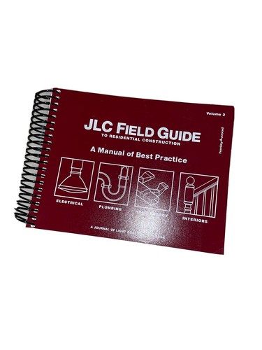 JLC Field Guide to Residential Construction Volume 2: A Manual of Best ...