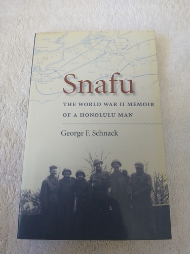 Snafu - The World War 2 Memoir Of A Honolulu Man-George F. Schnack | eBay