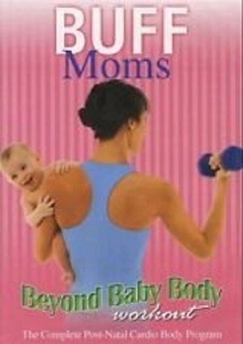 Buff Moms - Beyond Baby Body Workout [The Complete Post-Natal Cardio ...