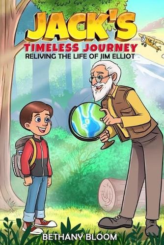 Jack's Timeless Journey: Reliving the Life of Jim Elliot by Bethany ...
