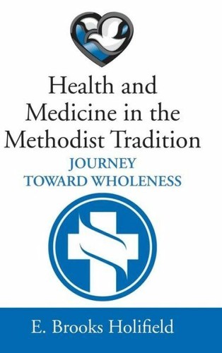 Health and Medicine in the Methodist Tradition 9781532675614| eBay