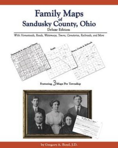 Family Maps of Sandusky County, Ohio, Deluxe Edition : With Homesteads ...