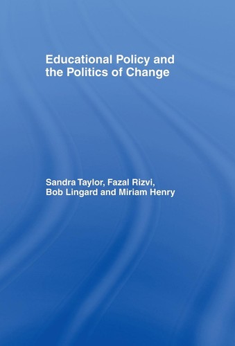Educational Policy and the Politics of Change by Bob Lingard (English ...