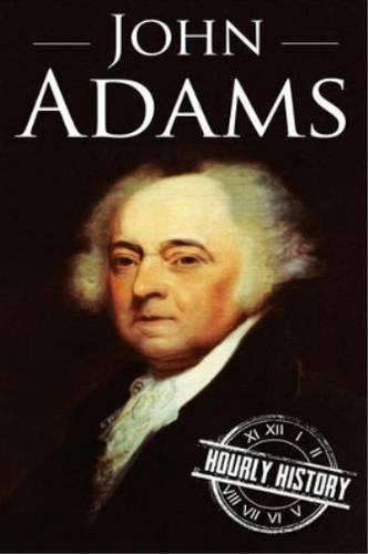 Hourly History John Adams (Paperback) Biographies of Us Presidents (UK ...