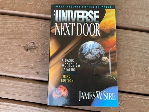 The Universe Next Door : A Basic Worldview Catalog by James Sire Third ...