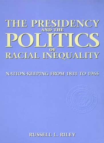 The Presidency and the Politics of Racial Inequ. Riley
