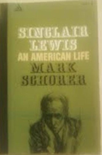 Sinclair Lewis: an American Life [Paperback] Mark Schorer | eBay
