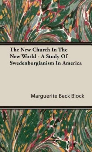 The New Church In The New World - A Study Of Swedenborgianism In ...