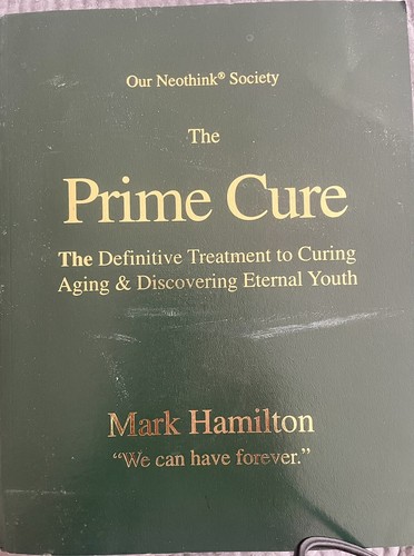 The Prime Cure by Mark Hamilton Neothink Society Book Curing Aging ...