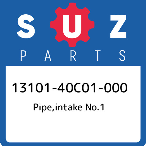 13101-40C01-000 Suzuki Pipe,intake no.1 1310140C01000, New Genuine OEM ...