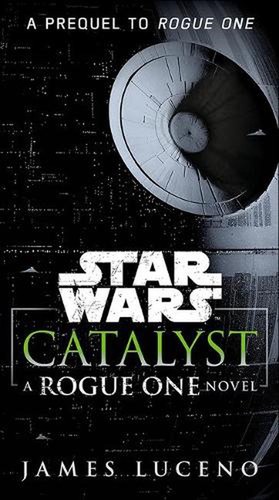 Catalyst: A Rogue One Novel by James Luceno (English) Hardcover Book ...