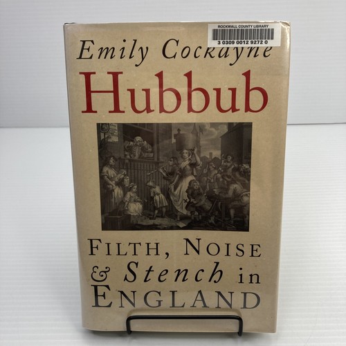 Hubbub Filth Noise & Stench in England 1600-1770 Emily Cockayne ...