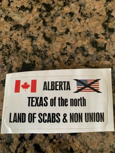STICKER ALBERTA TEXAS OF THE NORTH LAND OF SCABS AND NON UNION | eBay