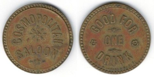 Cosmopolitan Saloon SAN FRANCISCO, CAL--Good For One Drink --SCARCE ...