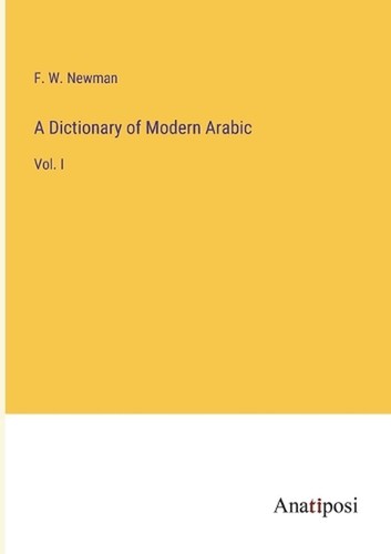 A Dictionary of Modern Arabic: Vol. I by F.W. Newman Paperback Book | eBay